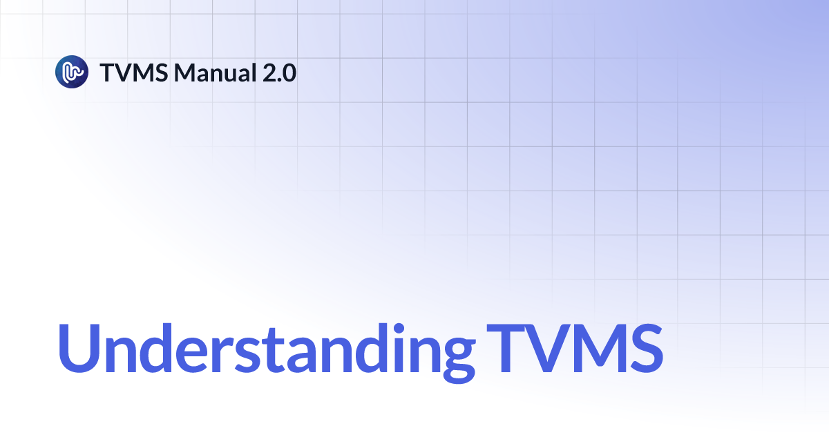 Understanding TVMS | TVMS Manual 2.0
